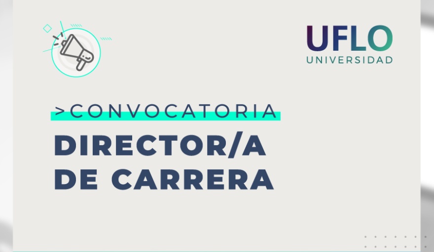 UFLO abre la convocatoria para el cargo de Director de Carrera ...
